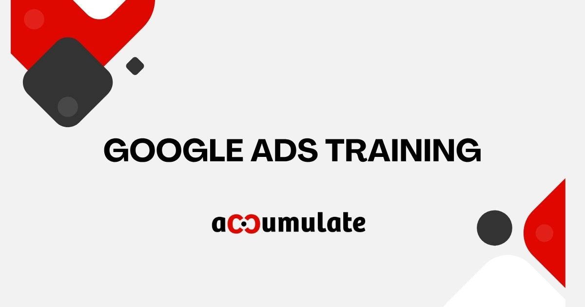 Google Ads Training - Accumulate Reporting System